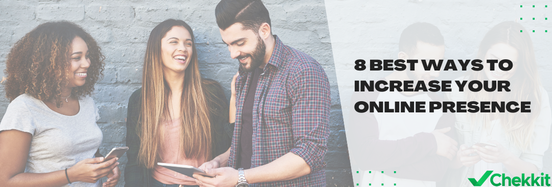 8 Best Ways to Increase Your Online Presence - Chekkit Blog